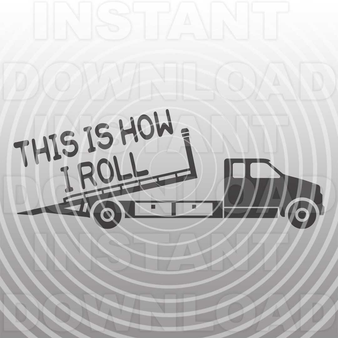 Rollback Truck SVG File,tow Truck Svg,flatbed Truck Svg,this is How I ...