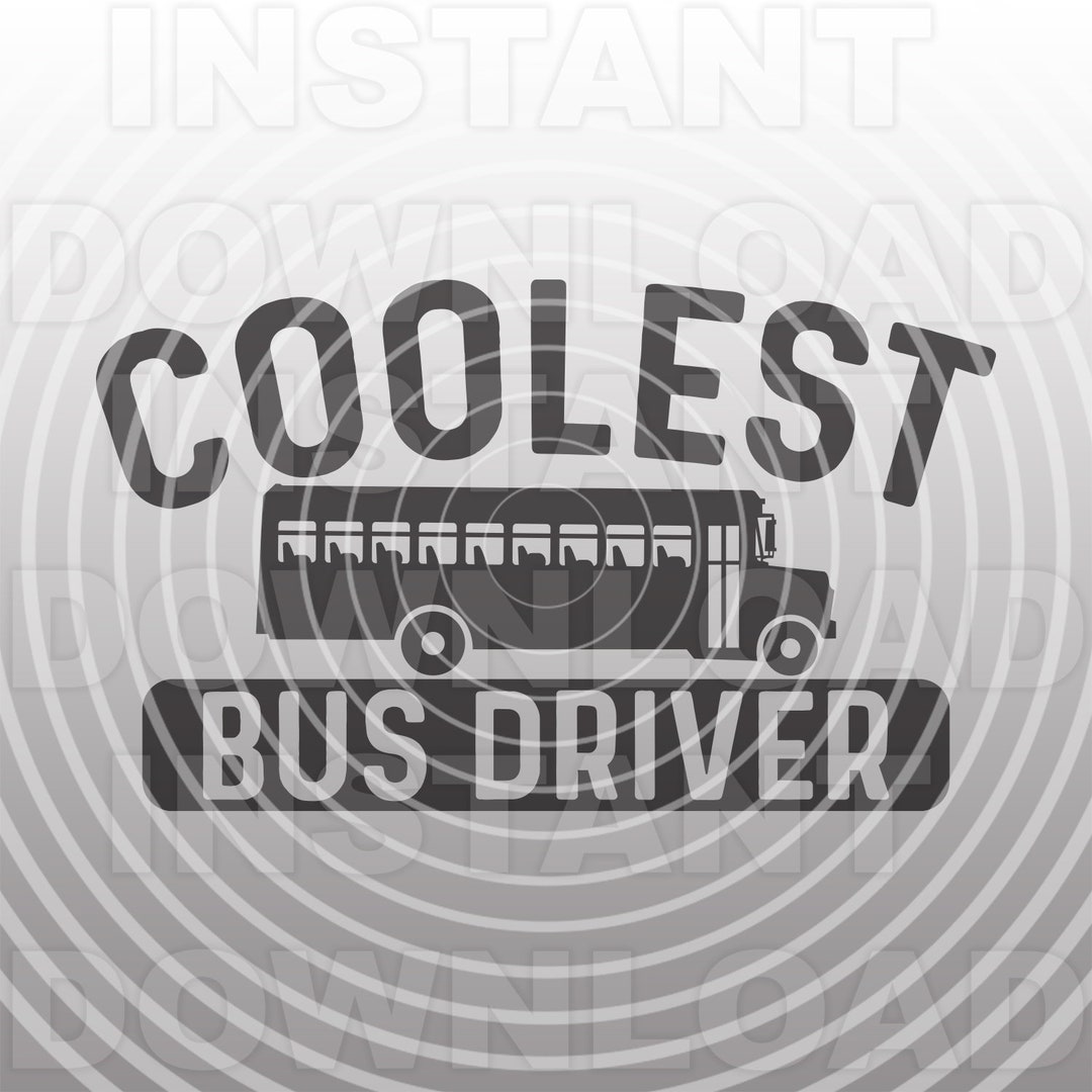 Coolest Bus Driver SVG File,school Bus Svg,bus Driver T-shirt Svg ...
