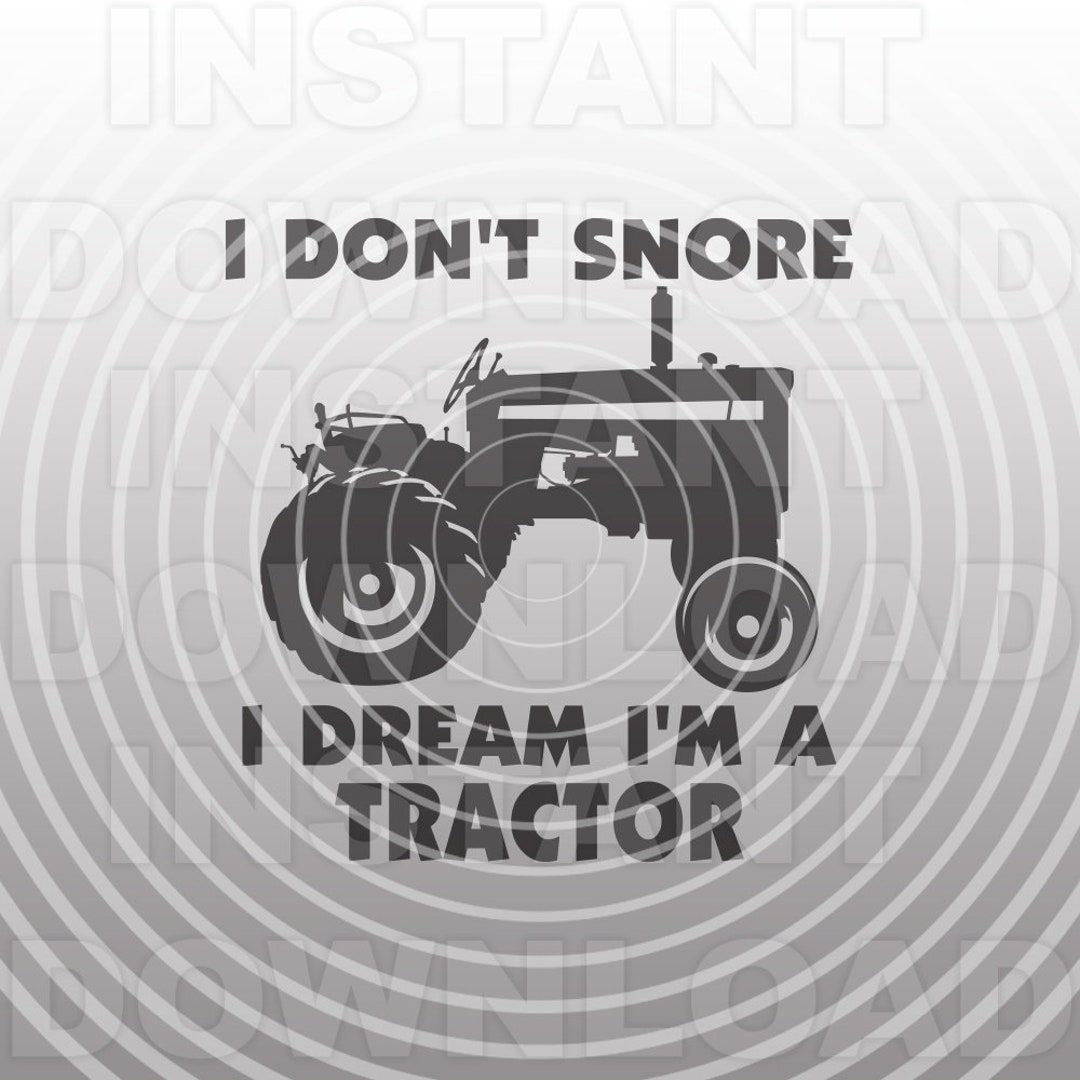 I Don't Snore I Dream I'm a Tractor SVG File,funny Dad Grandpa ...