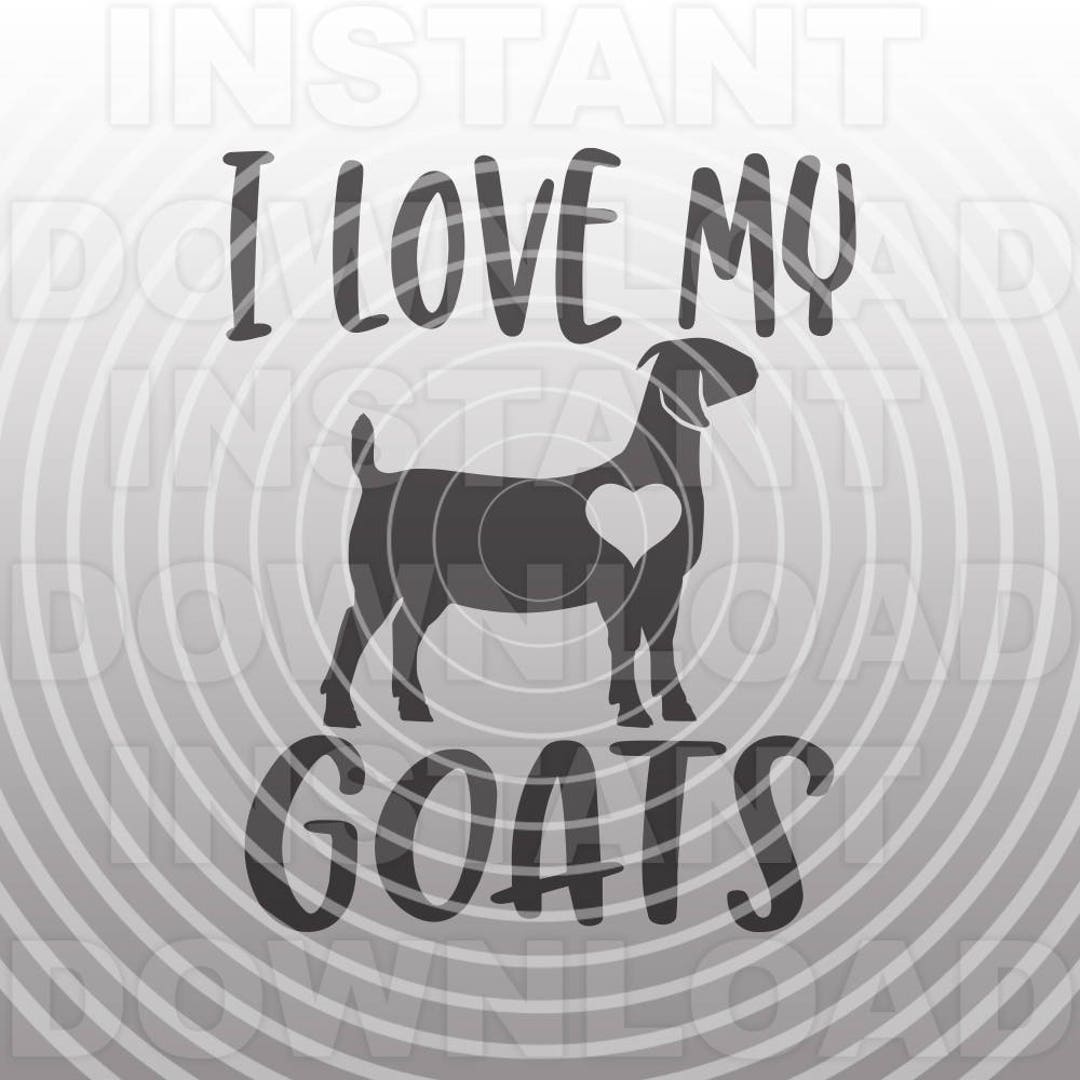 I Love My Goats SVG File,show Goat Svg,farm Girl SVG, Svg -vector Art ...