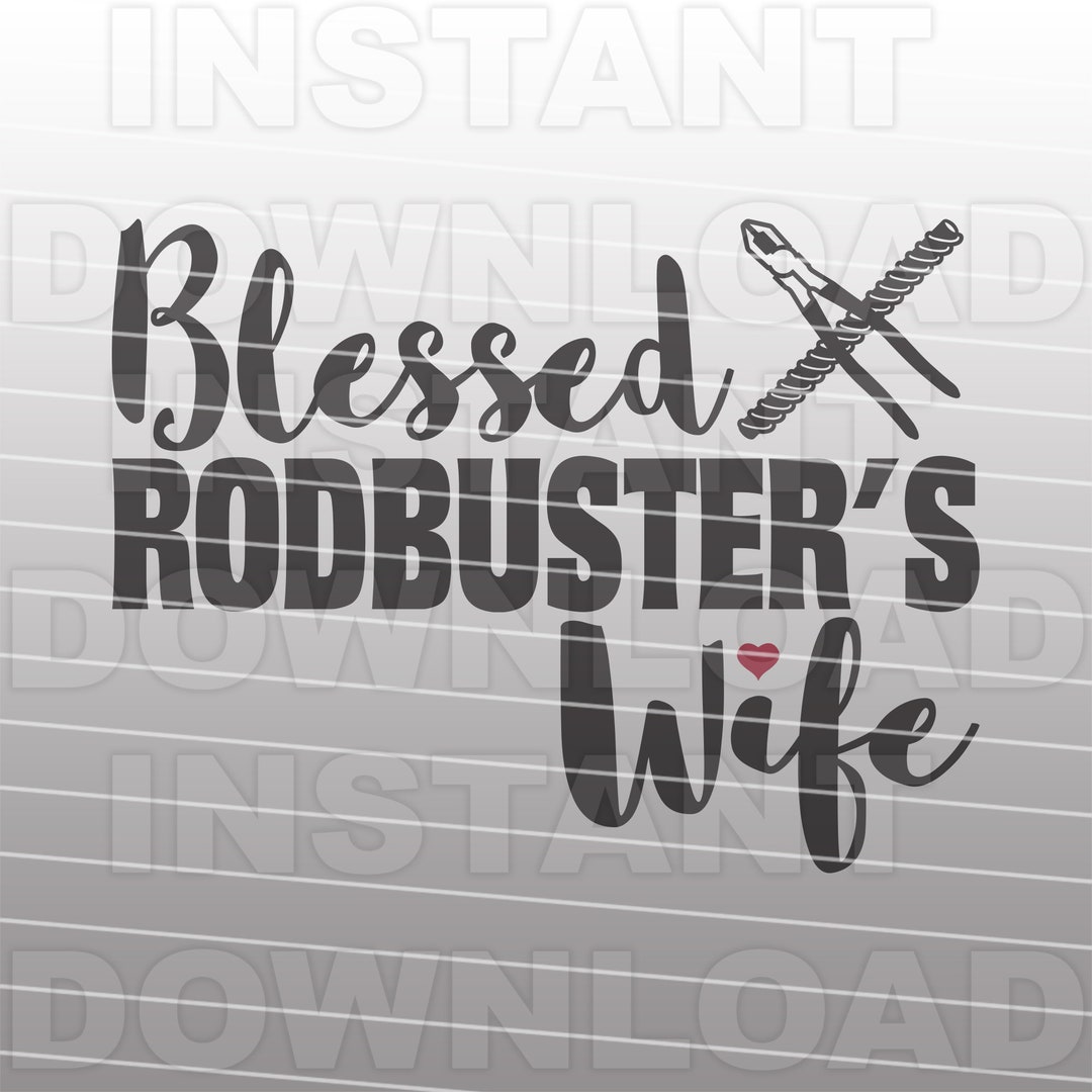 Blessed Rodbusters Wife SVG File,rebar Worker Svg,ironworker Svg ...