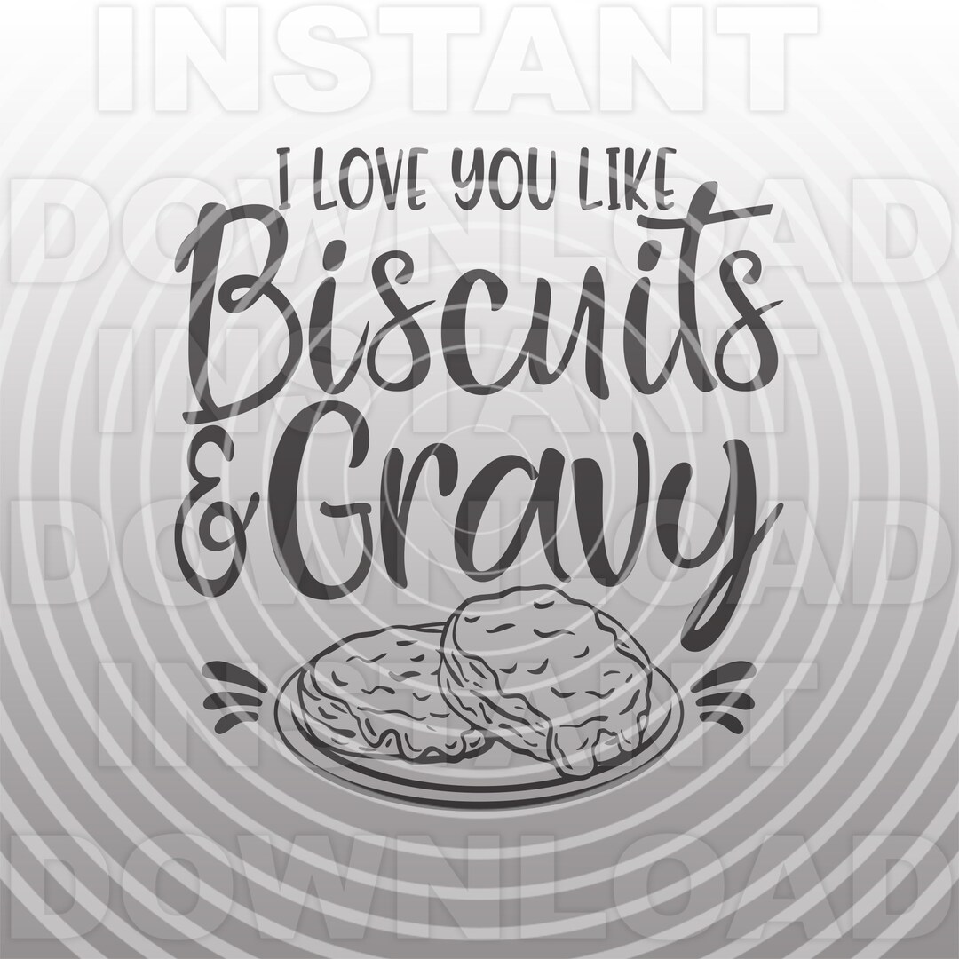 I Love You Like Biscuits and Gravy SVG File,plate of Biscuits and Gravy ...