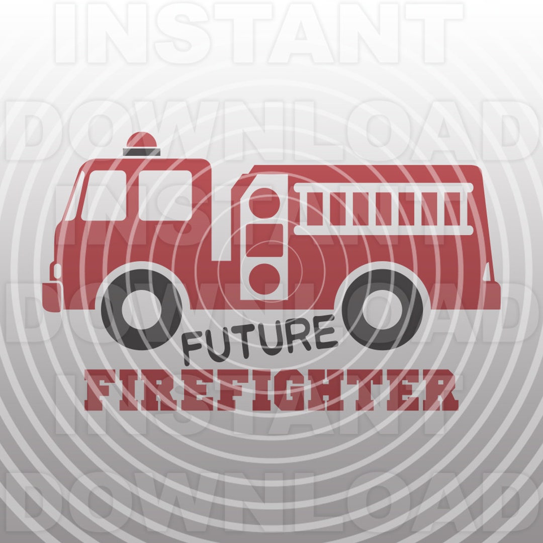 Future Firefighter SVG File,fire Truck Svg,fire Engine Svg,vinyl Design ...