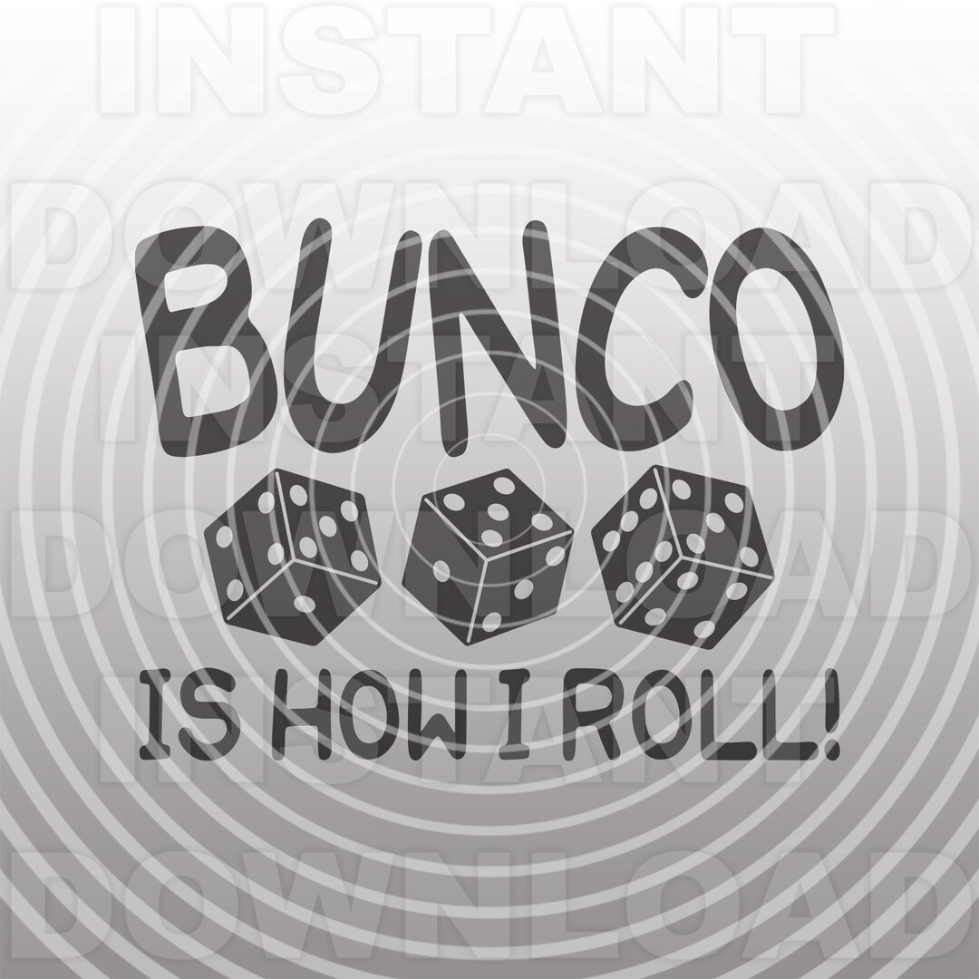 Bunco is How I Roll SVG File,gambling Svg,bunco Queen SVG -vectorart ...