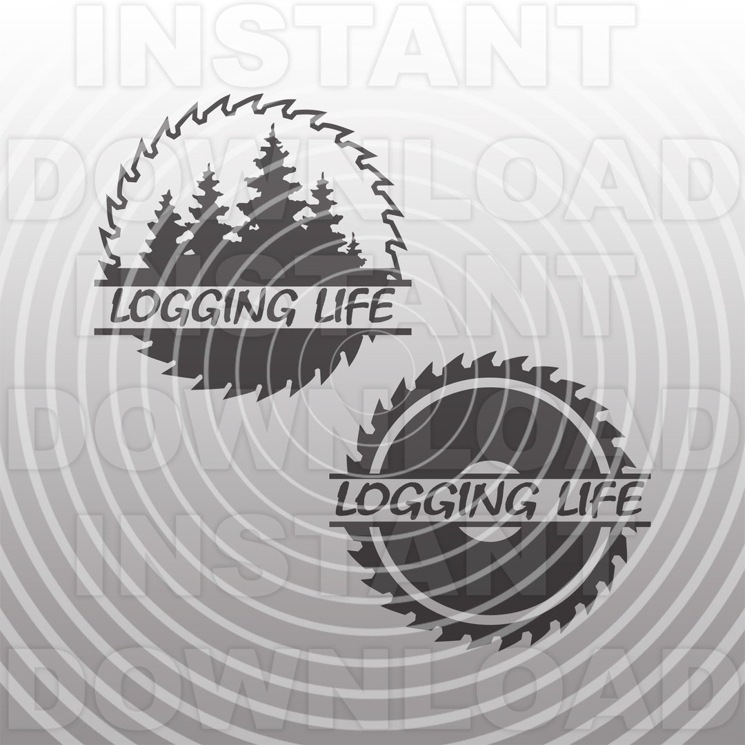 Logging Life Saw Blade SVG File,forestry Svg,logging Svg,logger Svg ...
