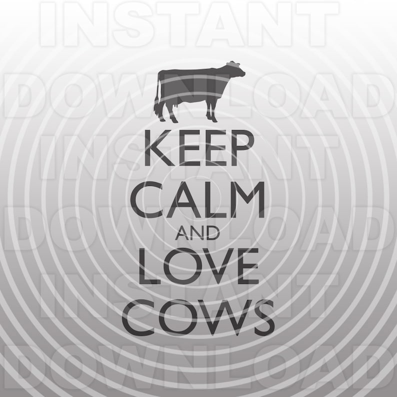 Keep Calm and Love Cows SVG File,dairy Cow Svg -vector Art Commercial ...