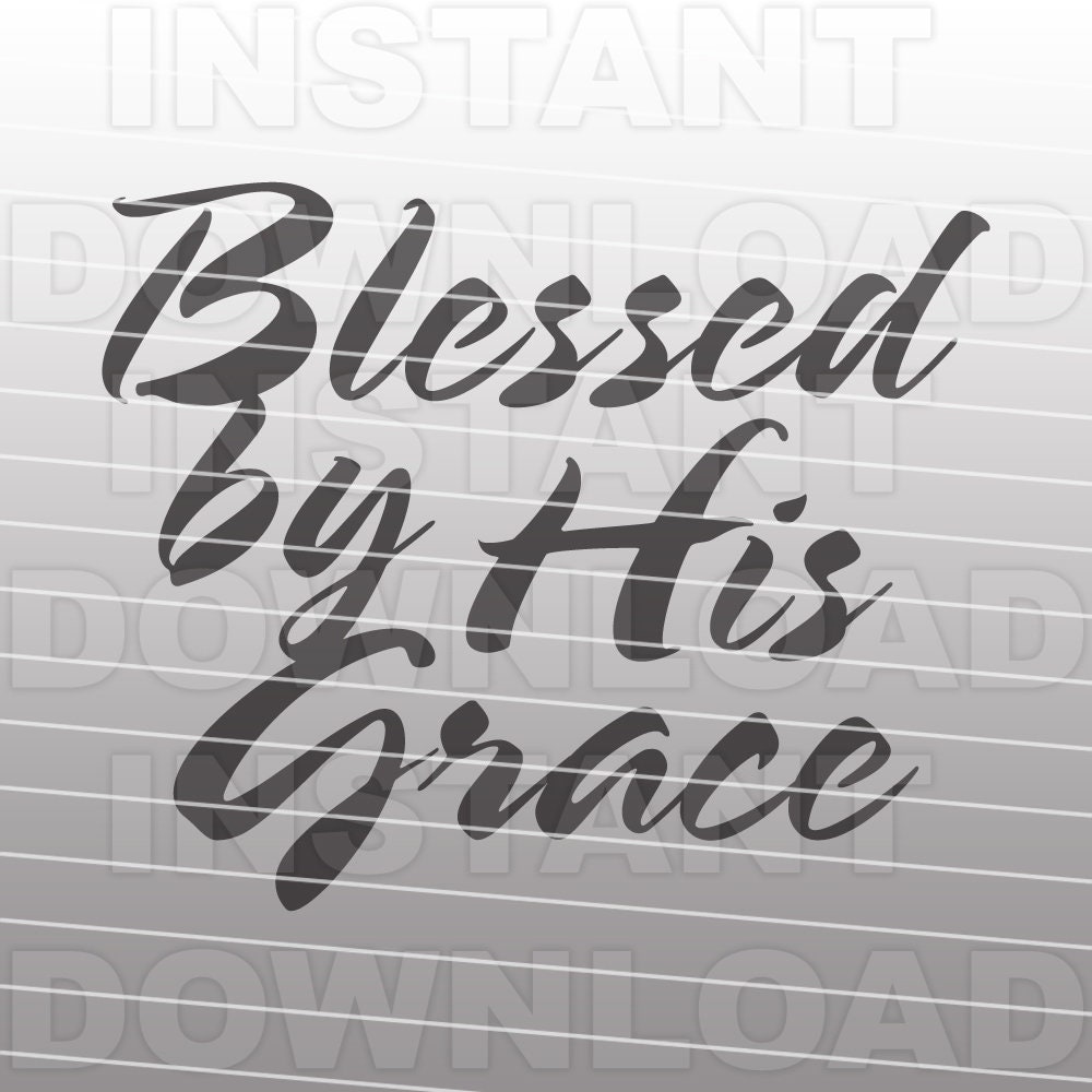 Blessed by His Grace SVG FileReligious SVG FileAnniversary | Etsy