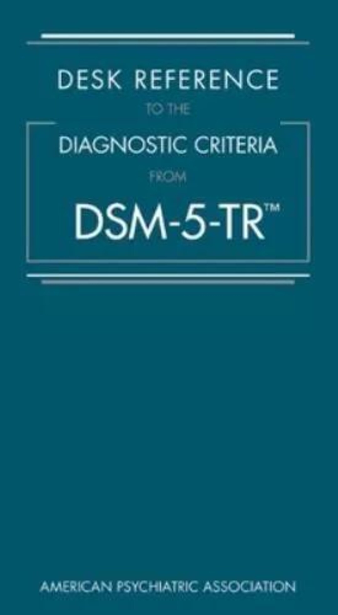 Desk Reference to the Diagnostic Criteria From DSM-5-TR by American ...