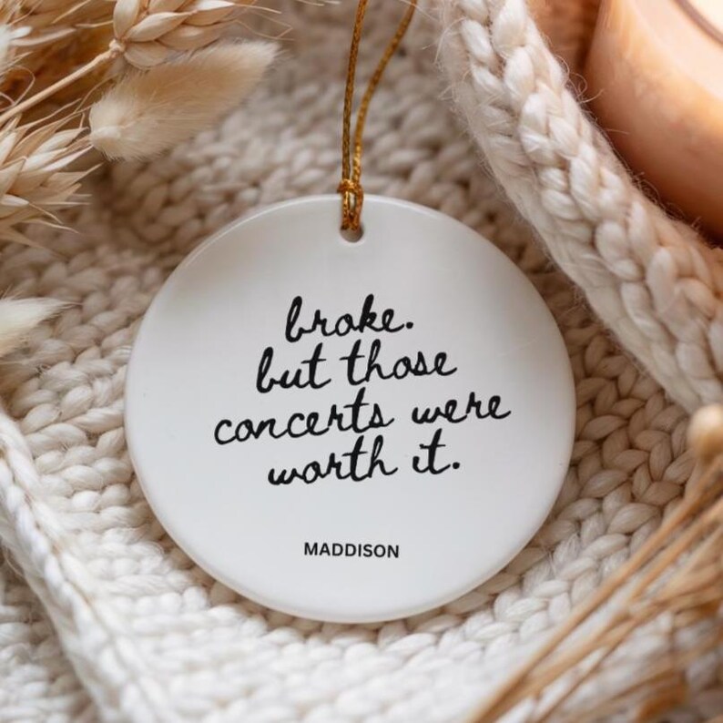Custom Concert Lover Ceramic Ornament, Personalized Broke but Those ...