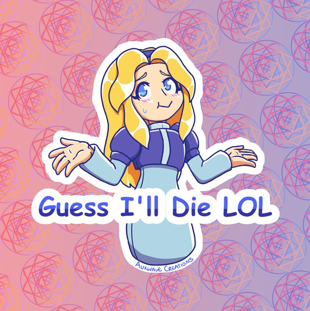 Sticker - Guess I'll Die LOL - Etsy