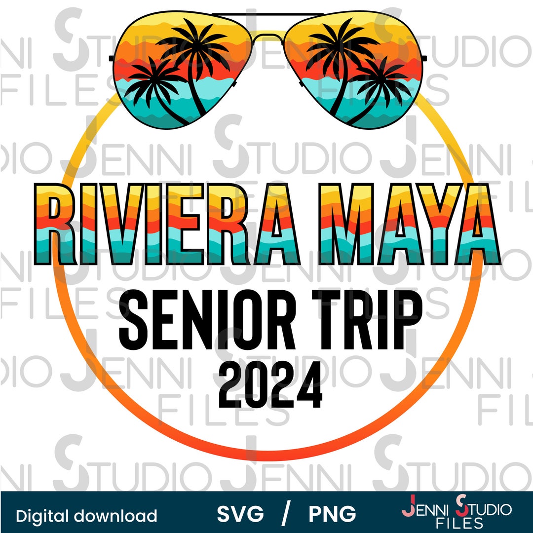 Riviera Maya 2024 Senior Trip Digital File, Friends Vacation Svg, Grad ...