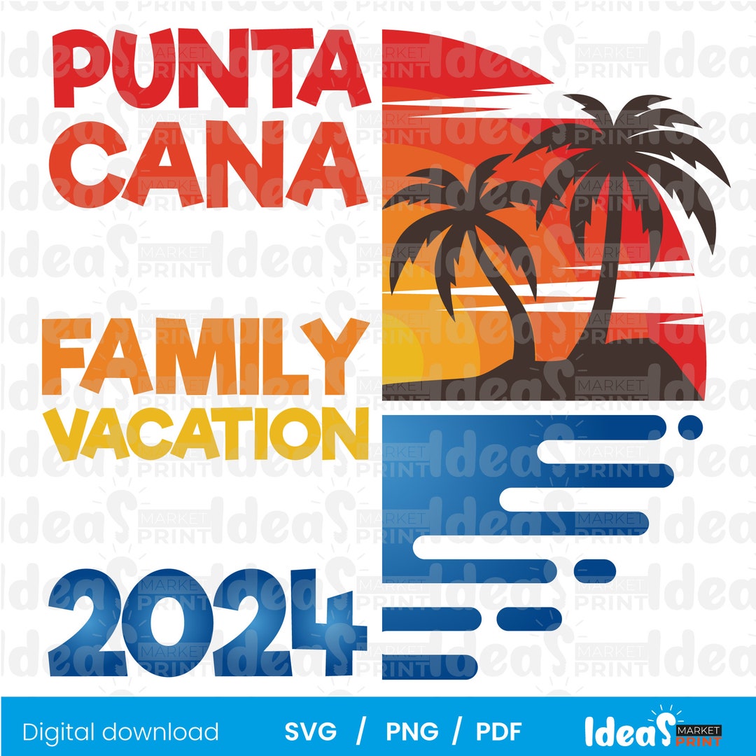 Punta Cana 2024 Digital File ,family Vacation Svg, Svg, Friends, Beach ...