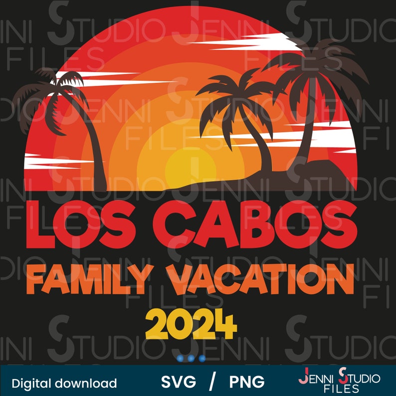 Los Cabos 2024 Family Digital File, Family Vacation Svg, Svg, Family ...