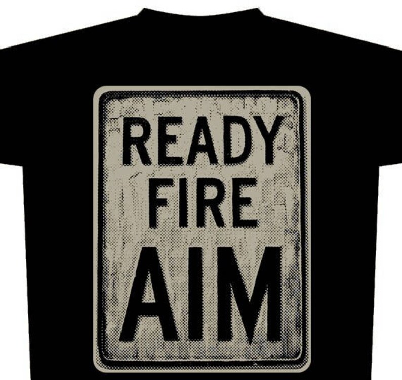 Ready Fire Aim Shirt by Shawn Wolfe Male Cut on American | Etsy