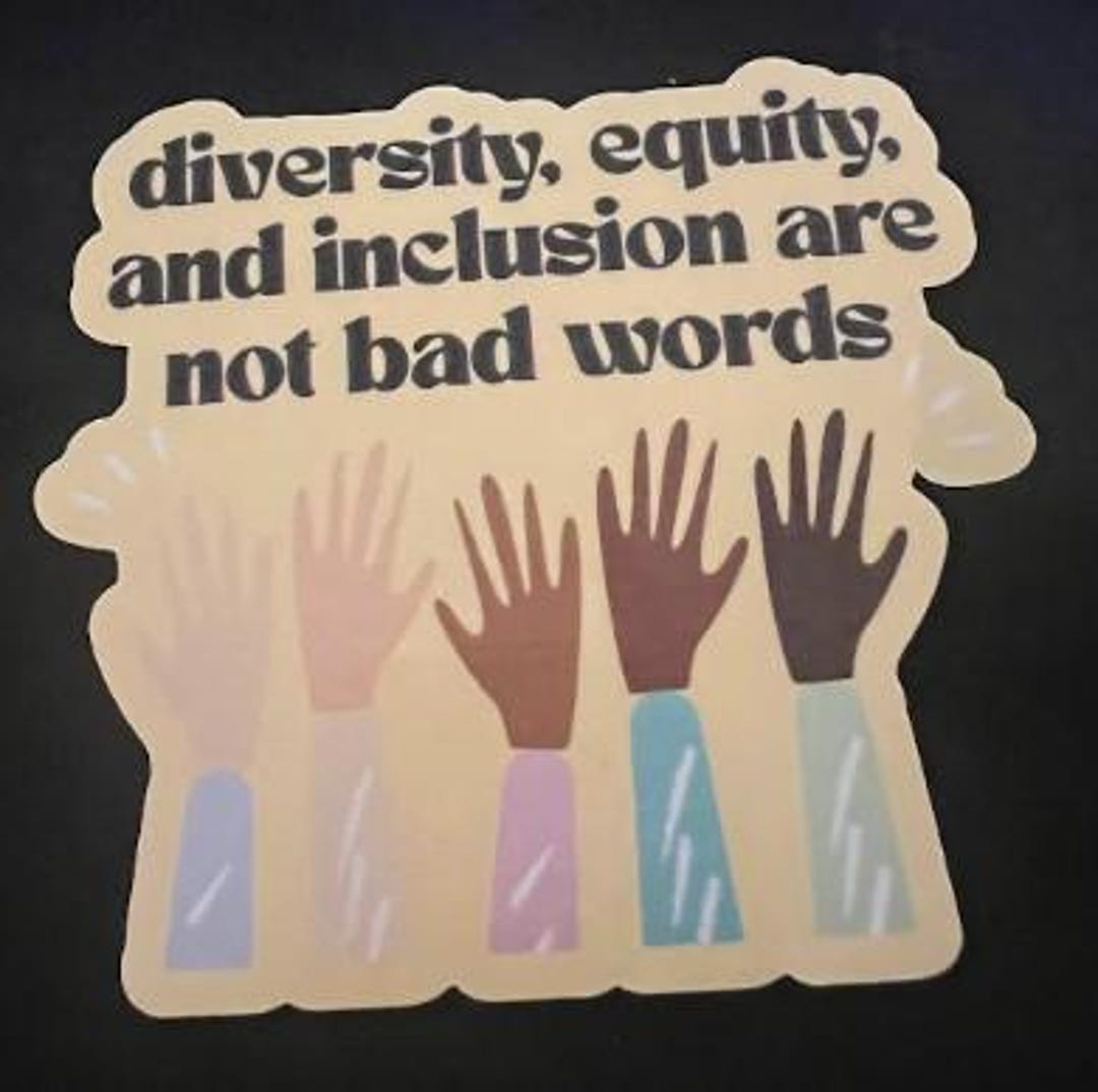 Diversity, Equity, and Inclusion Are Not Bad Words Sticker - Etsy