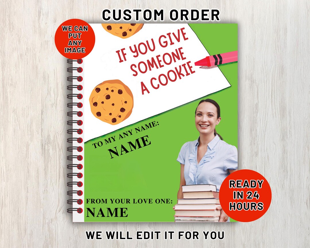 CUSTOM If You Give Your Teacher a Cookie, Teacher Appreciation Gift End ...