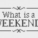 What is a Weekend? Hand Painted Needlepoint Canvas - Etsy