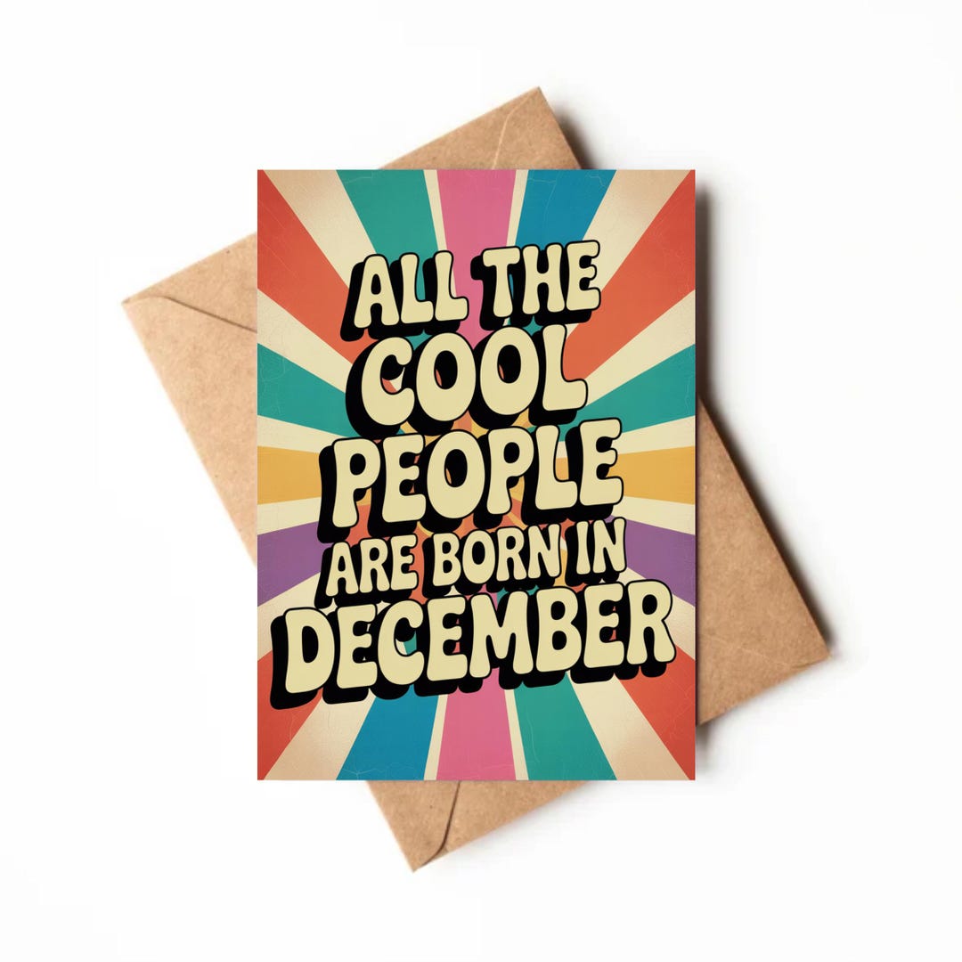 December Birthday Card Printable | All the Cool People Are Born in ...