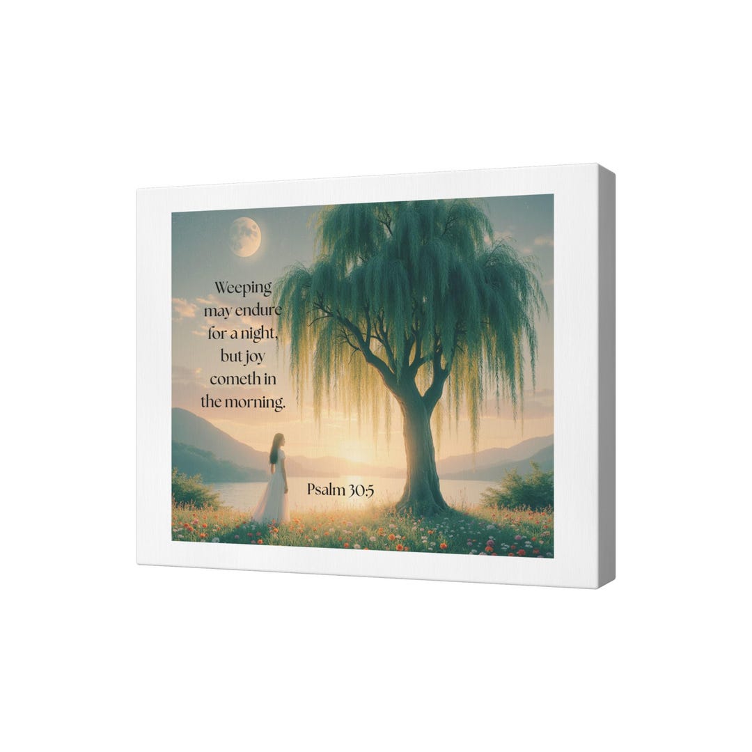 Weeping May Endure for a Night but Joy Cometh in the Morning. 8"x10 ...