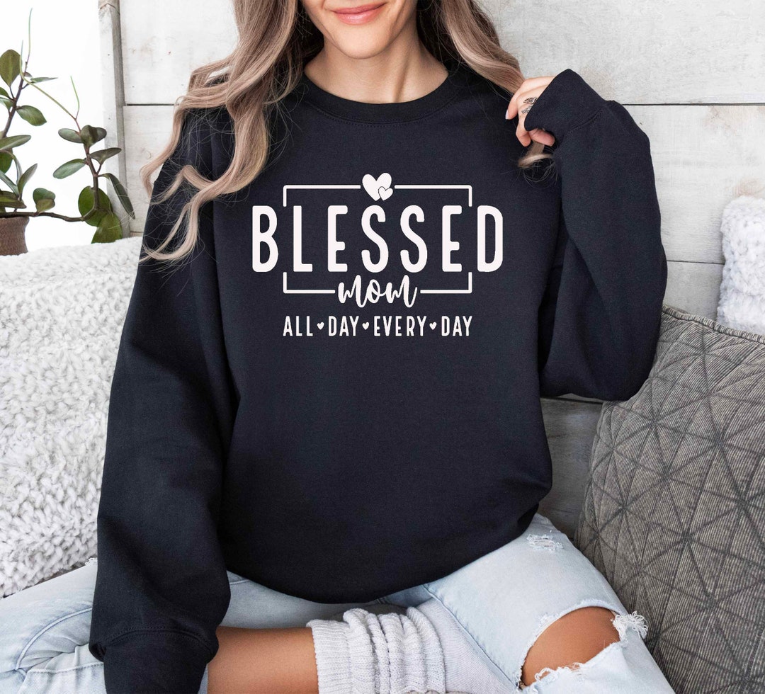 Blessed Mom Sweatshirt, Mom Life Sweater, Motivational Sweatshirt ...