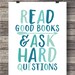 Read good books and ask hard questions Inspirational | Etsy