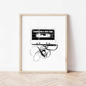 I Made You a Mix Tape | Printable Art 1980's Cassette Printable Wall ...