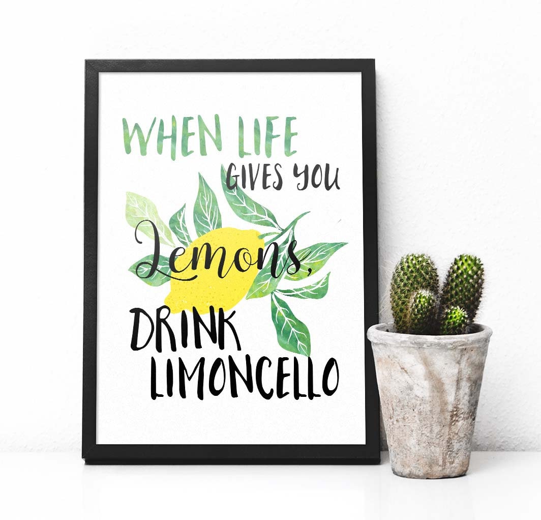 When Life Gives You Lemons - Drink Limoncello! Positive Quote ...