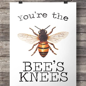 You're the Bee's Knees Print Art Print Printable Bee's Knees Wall Art ...
