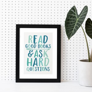 Read Good Books and Ask Hard Questions | Inspirational Printable Wall ...