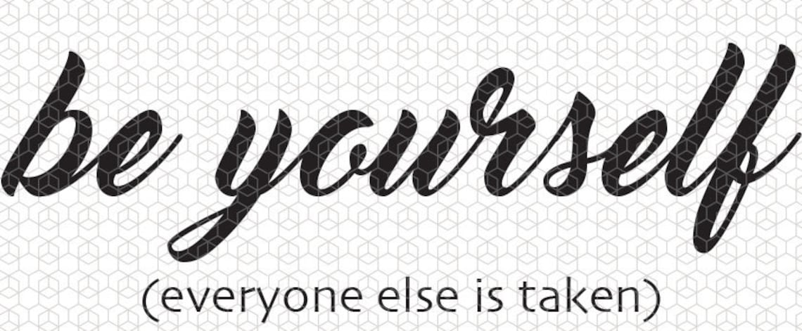 Be Yourself .SVG Design for Cricut, Silhouette, Cuts A Lot - Etsy