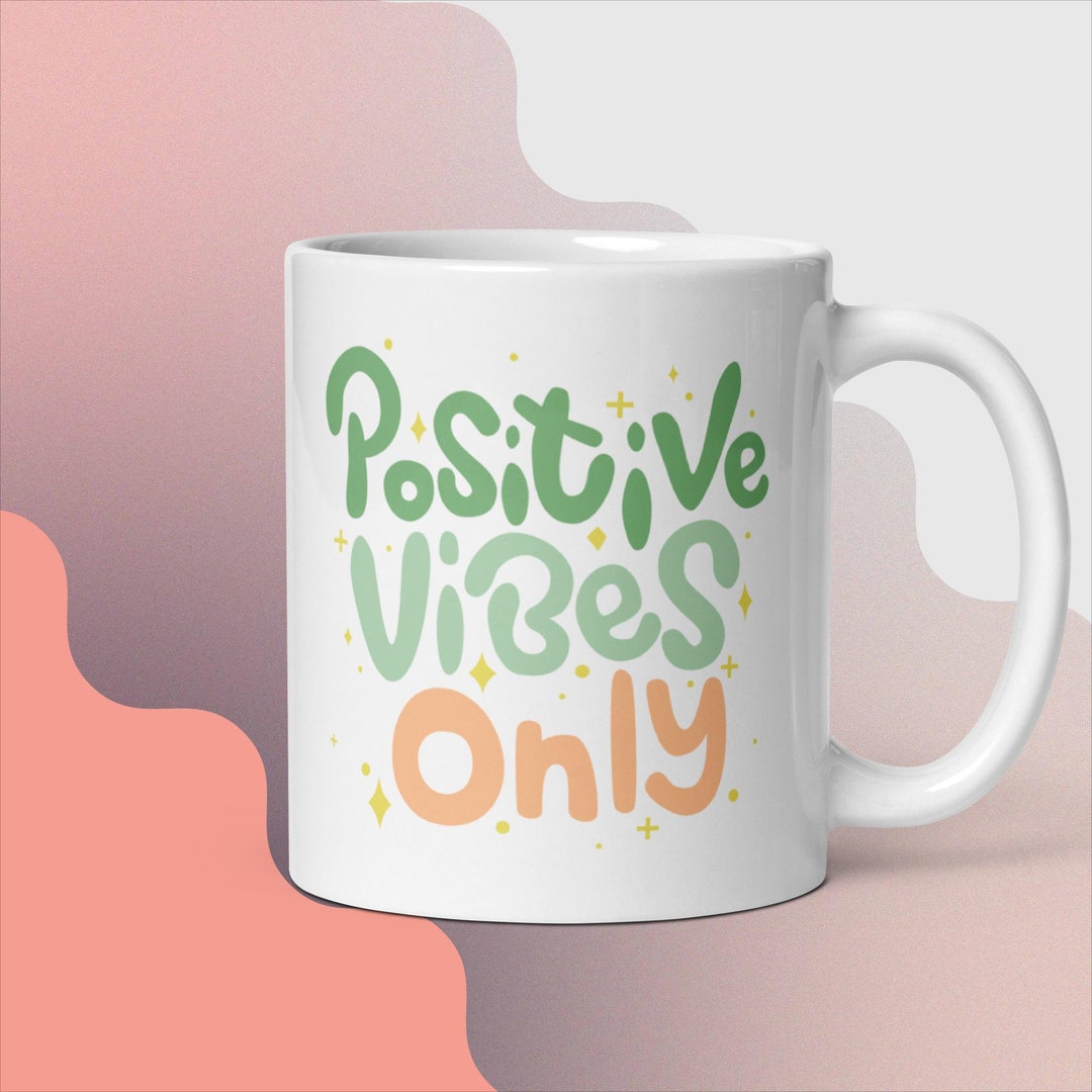 Positive Vibes Only Mug - Etsy