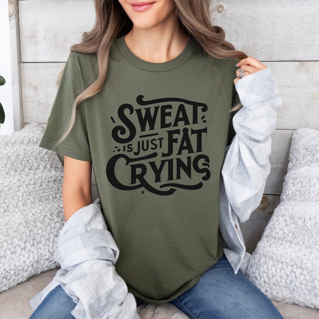 Sweat is Just Fat Crying, Women Workout Shirt, Funny Fitness Shirt ...