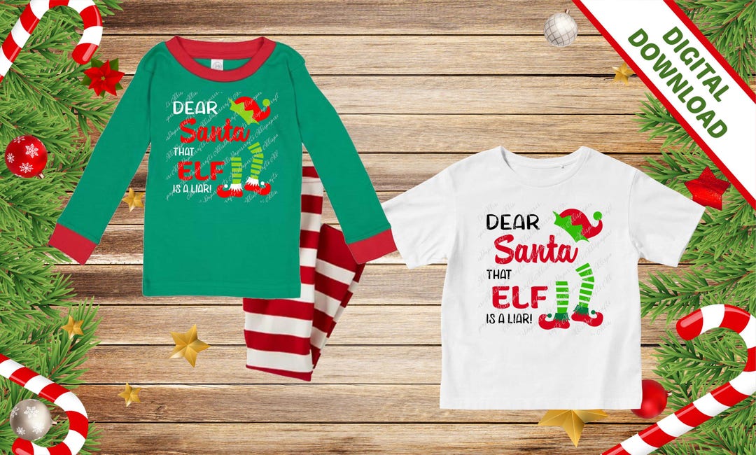 Dear Santa That Elf is a Liar SVG, PNG, for T-shirts, Pajamas, Instant ...