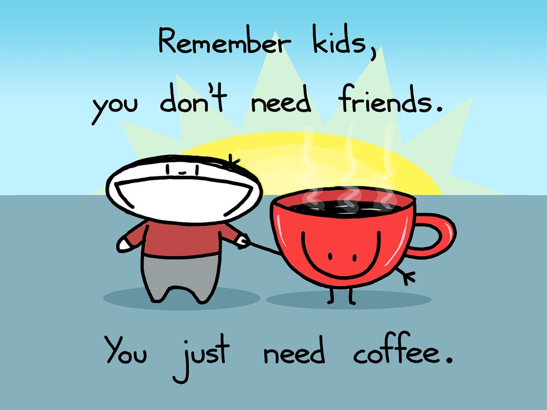 You Just Need Coffee Art Print - Etsy