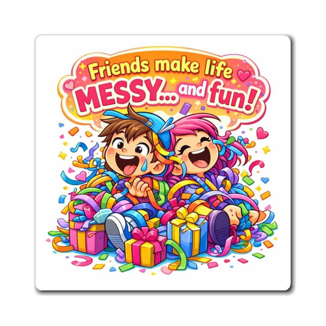 Messy Fun Friends Magnet | Playful Confetti Gift Refrigerator Decor - Etsy
