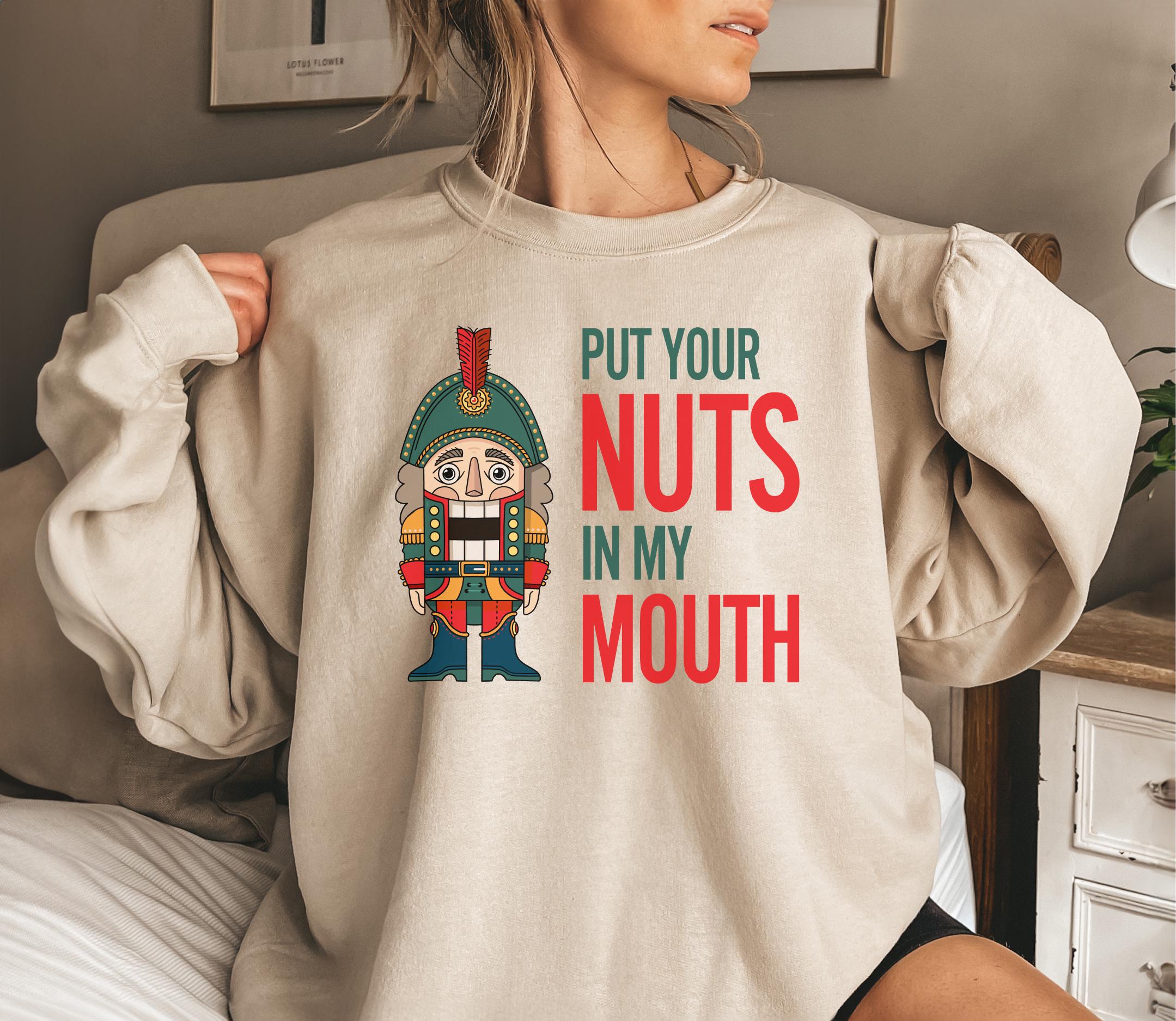 Inappropriate Christmas Sweatshirt, Put Your Nuts in My Mouth Sweater ...