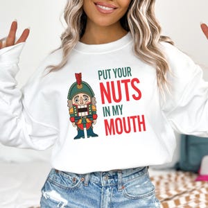 Inappropriate Christmas Sweatshirt, Put Your Nuts in My Mouth Sweater ...