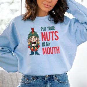 Inappropriate Christmas Sweatshirt, Put Your Nuts in My Mouth Sweater ...