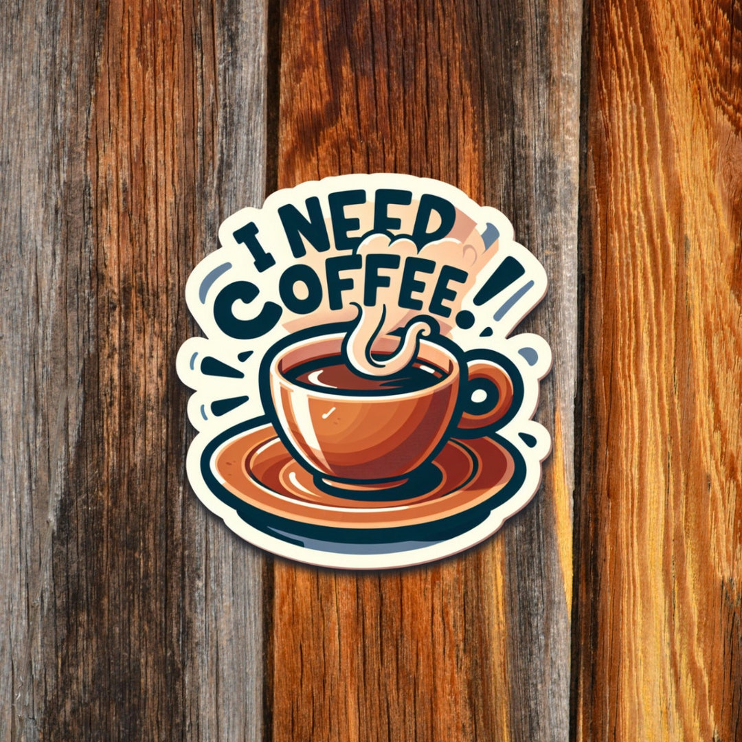 I Need Coffee! - Morning Brew Vinyl Sticker- Laptop, Water Bottle ...
