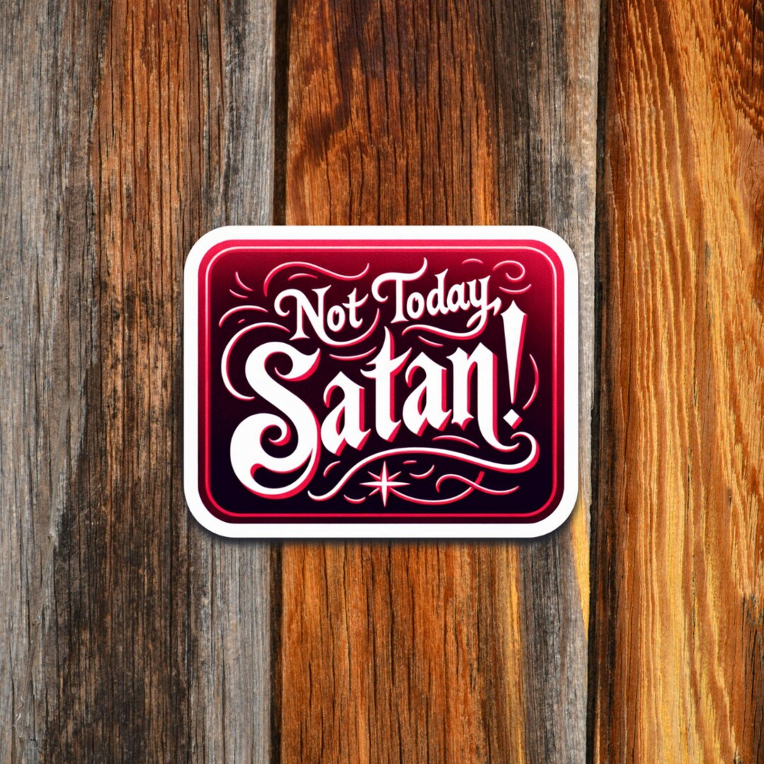 Not Today, Satan! - Motivational Vinyl Sticker- Laptop, Water Bottle ...