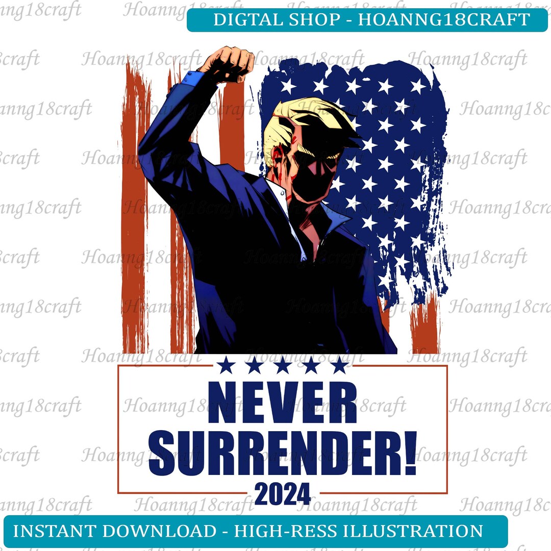 Never Surrender Png, Not Today Png, President 2024 Png,, Make America ...
