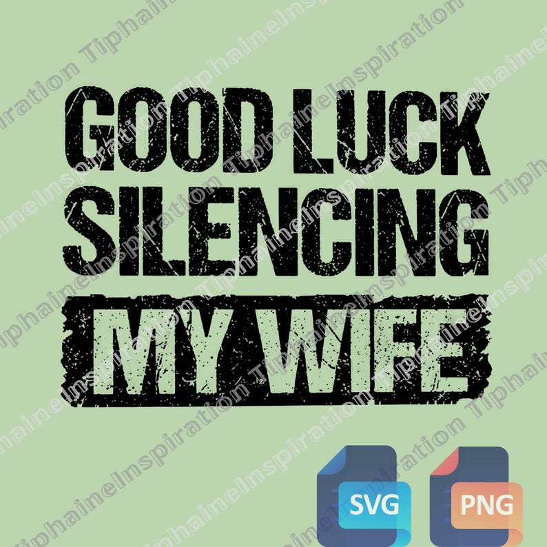 Good Luck Silencing My Wife Png, Funny Husband Png, Father's Day Gift ...