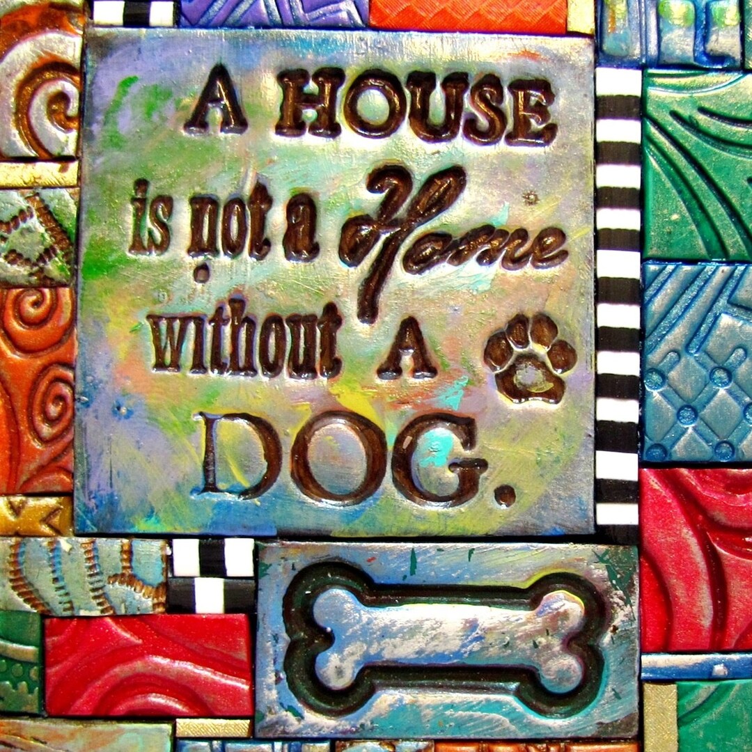 A House is Not a Home Without a Dog - Dog Lover Gift - Mosaic Gift ...