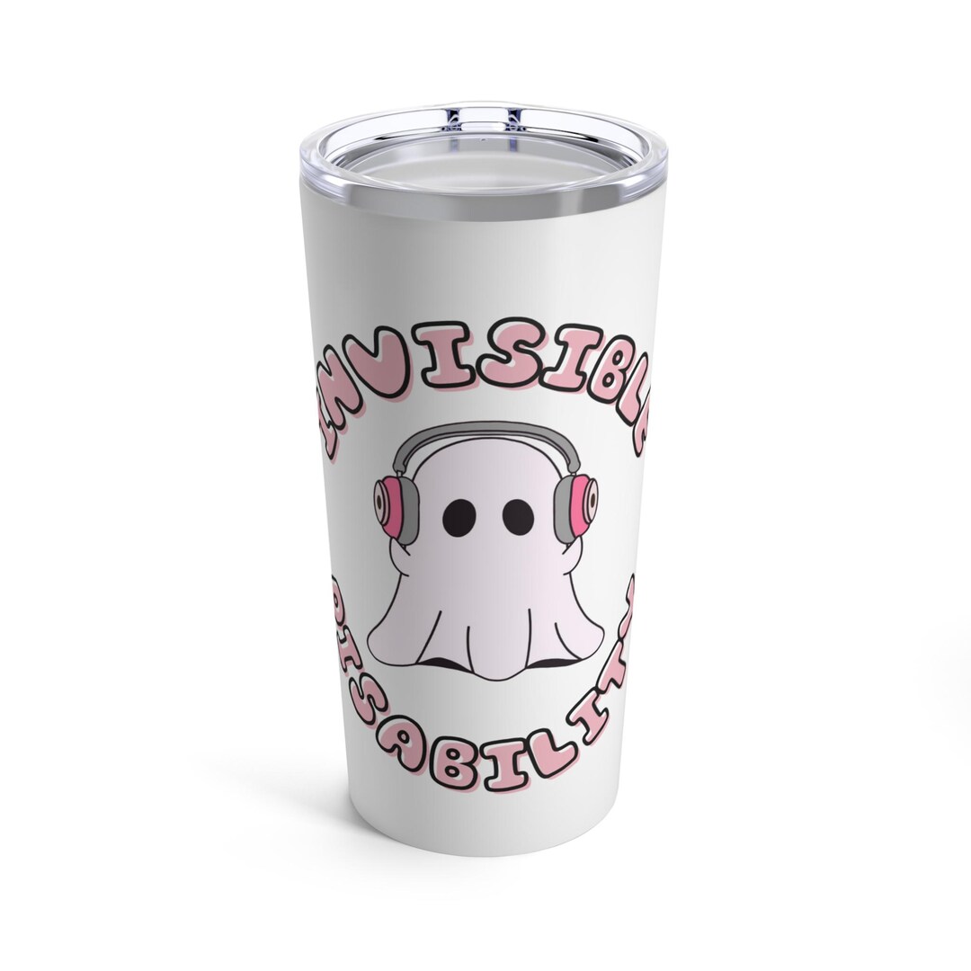 Spooky Cute Ghost Tumbler: Invisible Disability - ADHD Autism OCD Lupus ...