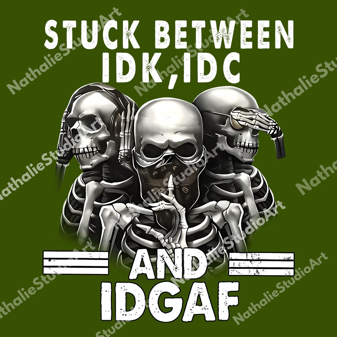 Stuck Between IDK and IDGAF PNG, Skeleton Gang Digital Design, Vintage ...
