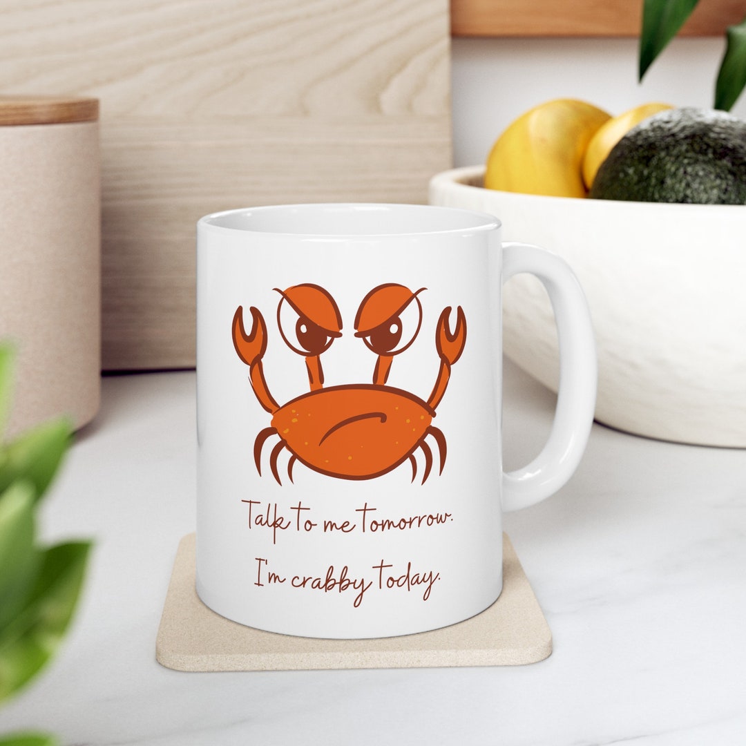 Funny Mugs, Crab Mug, Talk to Me Tomorrow. I'm Feeling Crabby Today ...