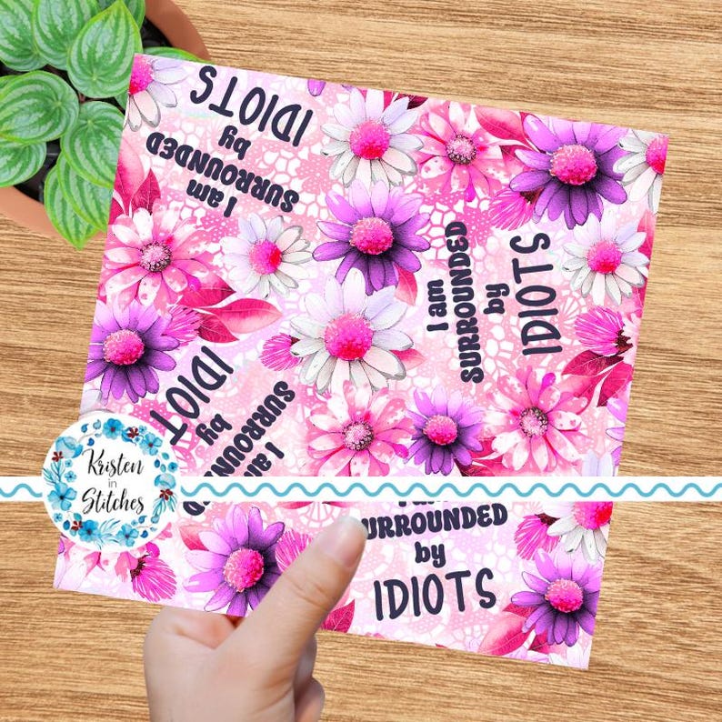 I Am Surrounded by Idiots Seamless Pattern, PNG Digital File, DIY ...