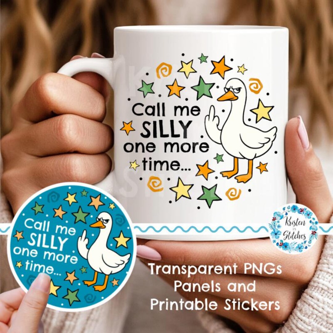 Call Me Silly One More Time Goose Graphics, Transparent PNG, UV DTF ...