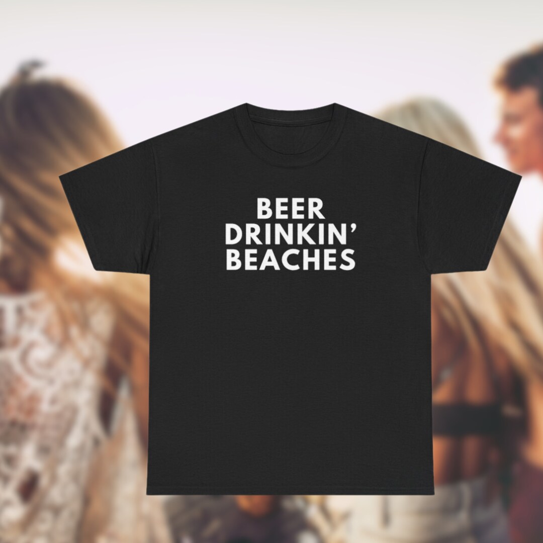 Beer Drinkin Beaches T-shirt Funny Beach Drinking Tee for Summer Vibes ...