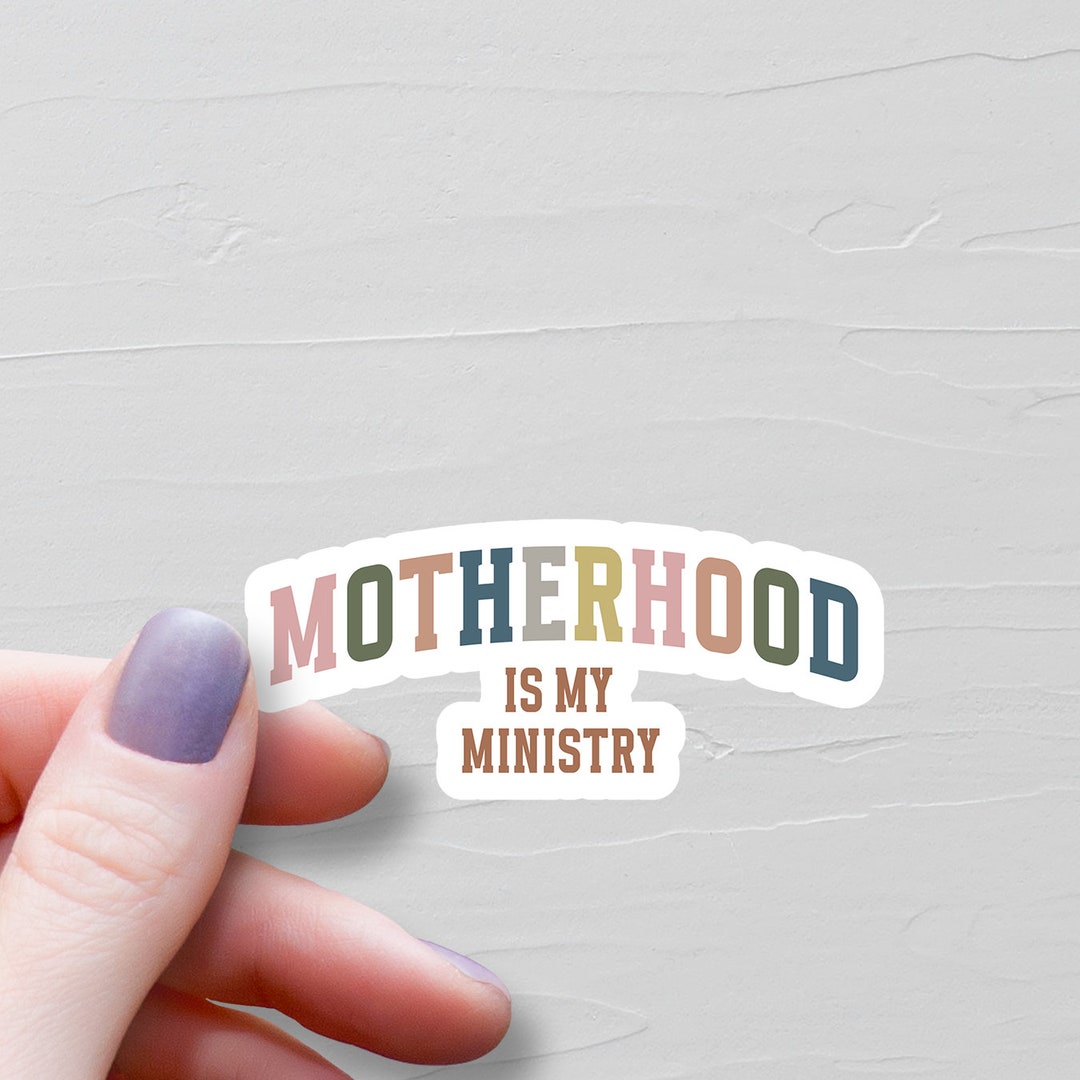 Motherhood is My Ministry Sticker, Vinyl Stickers, Christian Stickers ...